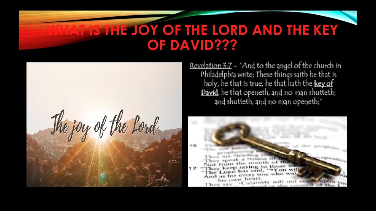 What Is The Joy Of The Lord And The Key Of David??? - YouTube