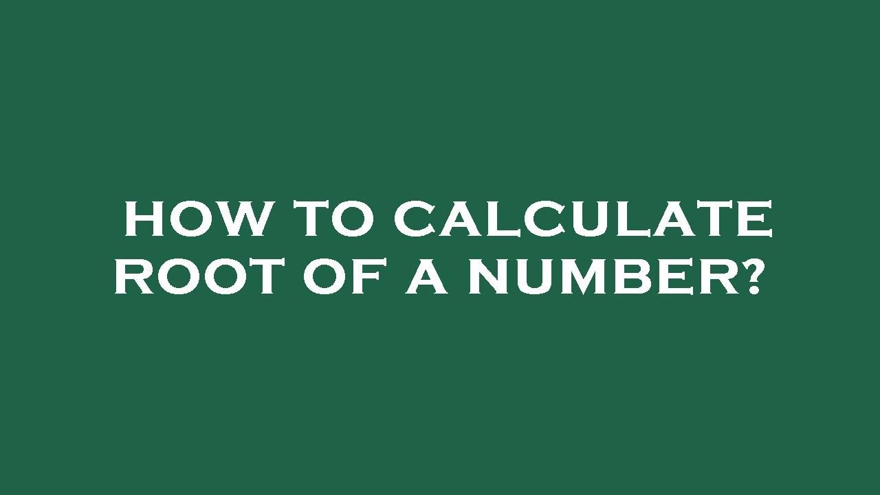 How To Calculate Root Of A Number YouTube