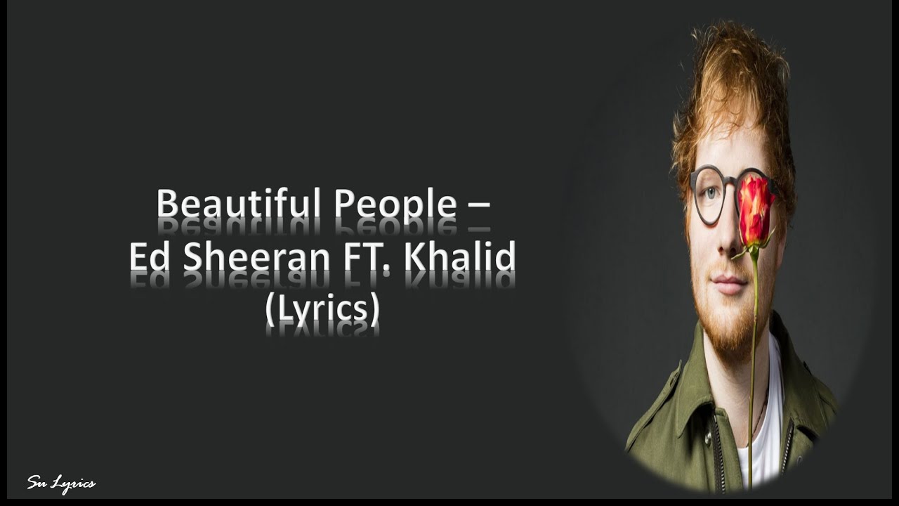 Beautiful People (Lyrics) - Ed Sheeran Ft Khalid - YouTube