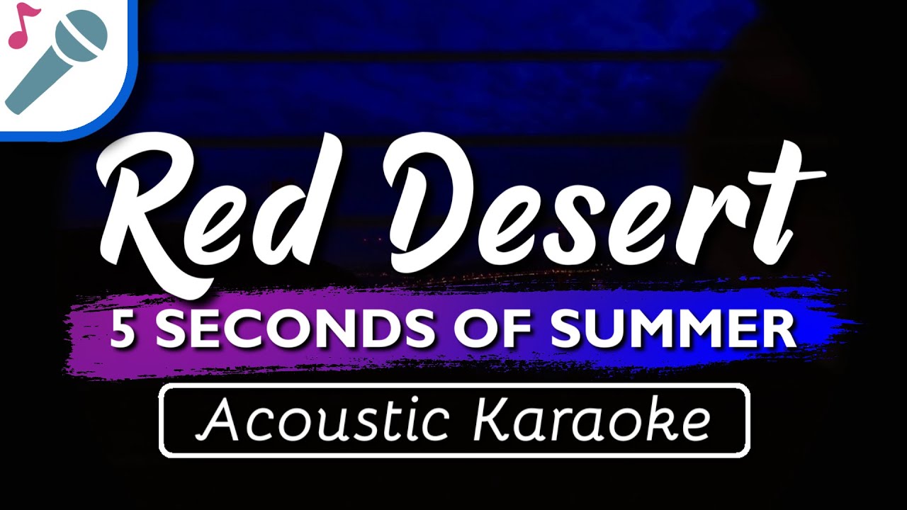 5SOS - Red Desert - Karaoke Instrumental (Acoustic) 5 Seconds Of Summer ...