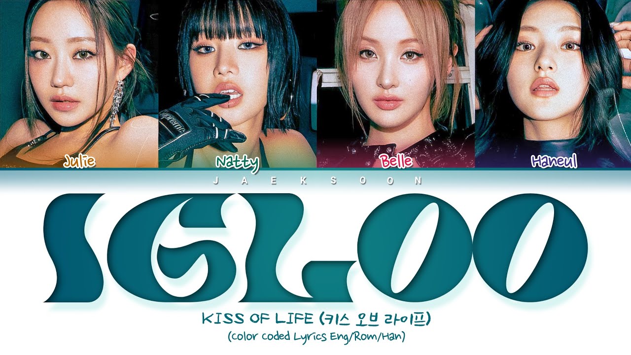 KISS OF LIFE (키스 오브 라이프) - 'IGLOO' (Color Coded Lyrics Han/Rom/Eng) By ...