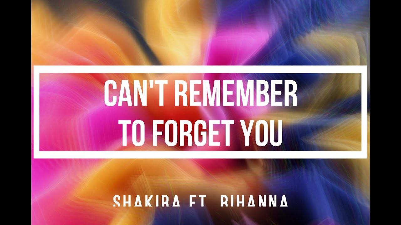 Shakira ft Rihanna - Can't Remember to Forget You (Lirik) | Literally ...