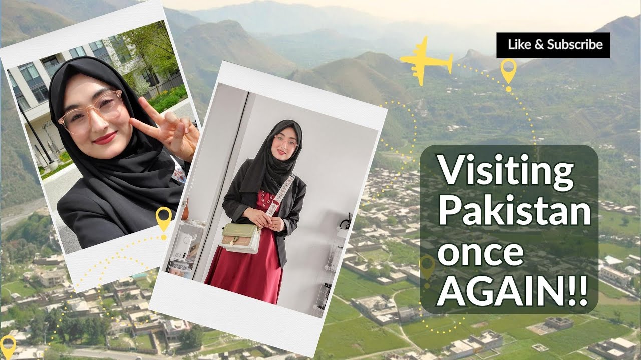 Visiting Pakistan again within 6 months! | Going back to Pakistan once ...