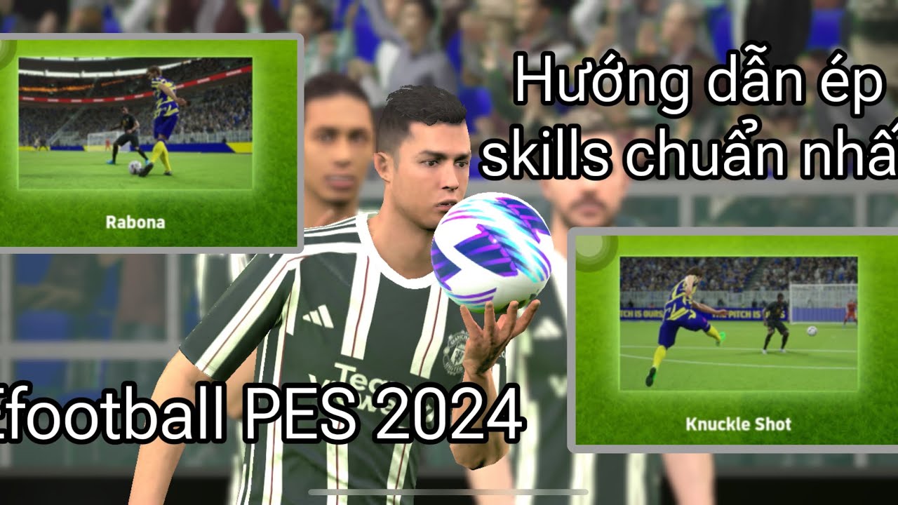 HƯỚNG DẪN ÉP SKILLS CHUẨN NHẤT TRONG EFOOTBALL PES 2024 | [KIRISH ...