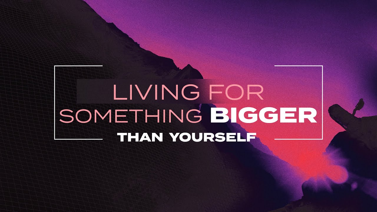 Living For Something Bigger Than Yourself | Mike Van Meter | Message ...
