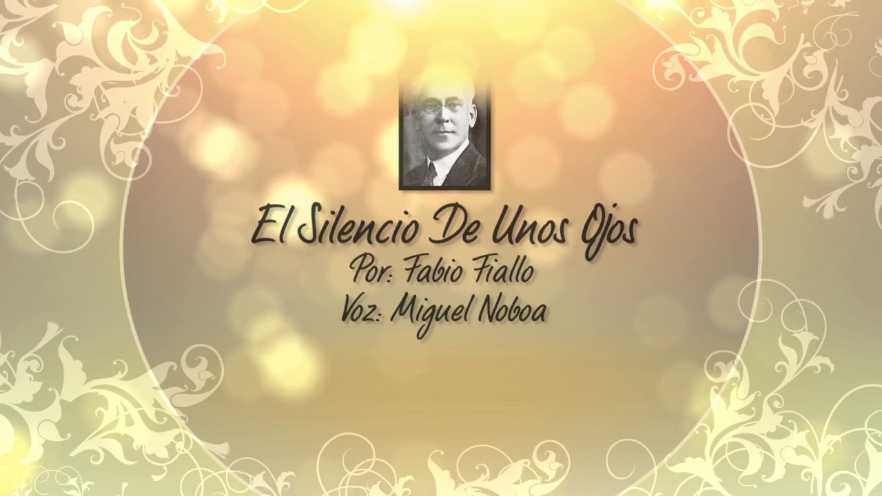 El silencio de unos ojos De Fabio Fiallo (Poema) - YouTube