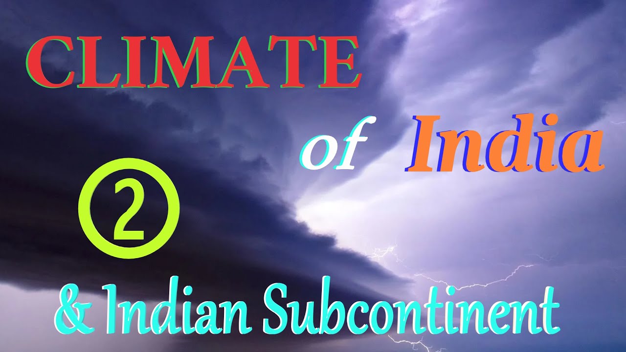 Second and Final Part - CLIMATE of India and Indian Subcontinent - YouTube