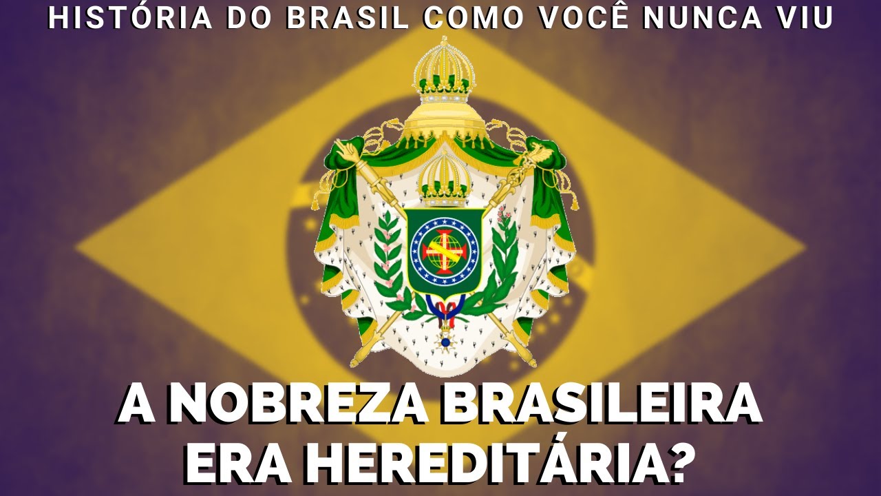 A nobreza brasileira era hereditária? - YouTube