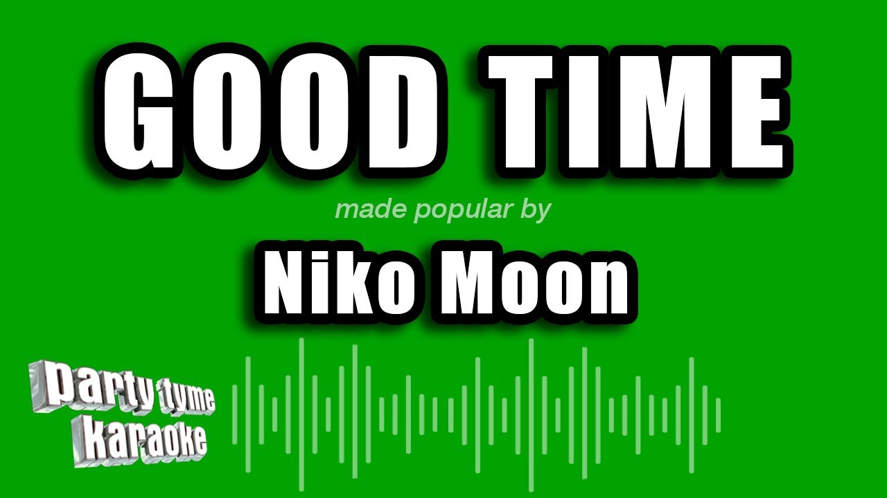 Niko Moon - Good Time (Karaoke Version) - YouTube Music