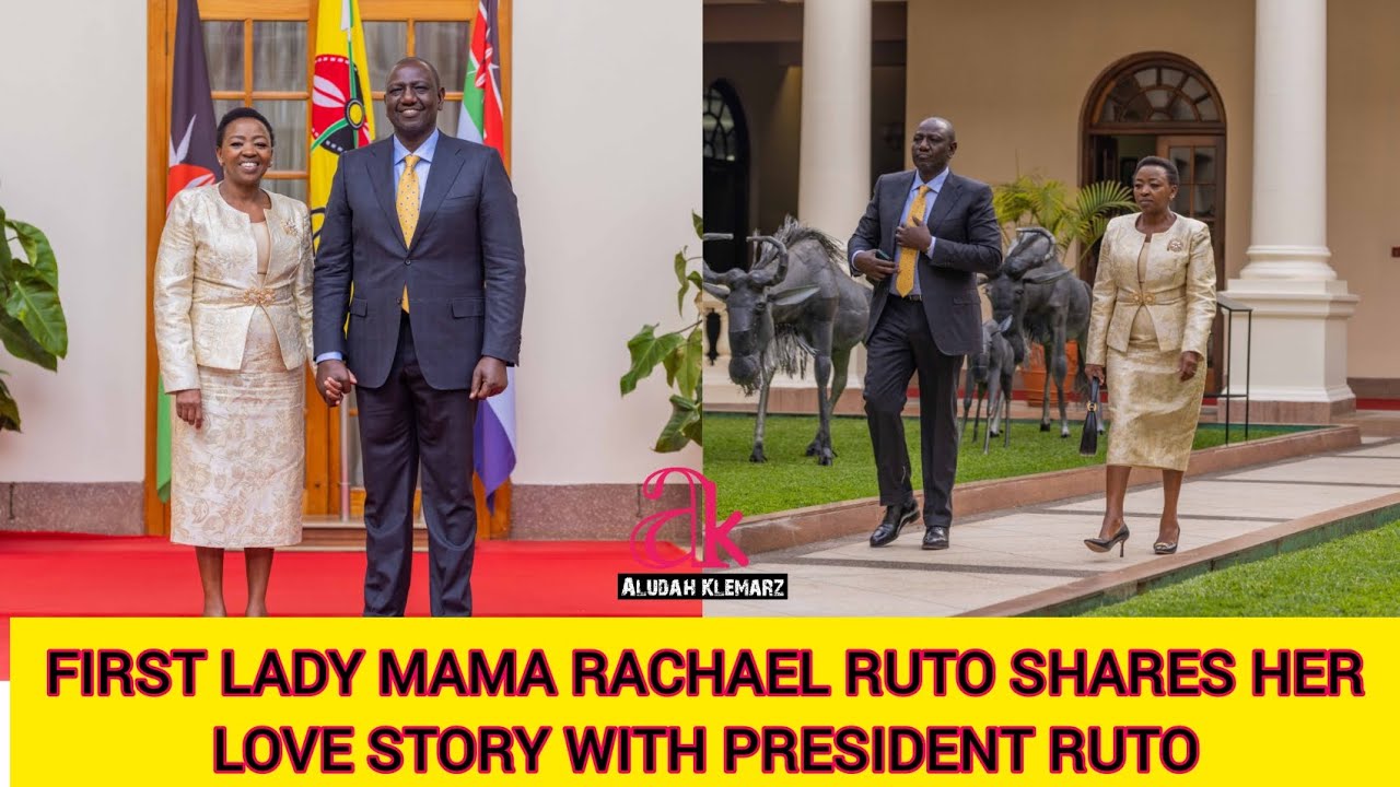 FIRST LADY MAMA RACHAEL RUTO SHARES HER LOVE STORY WITH PRESIDENT RUTO ...