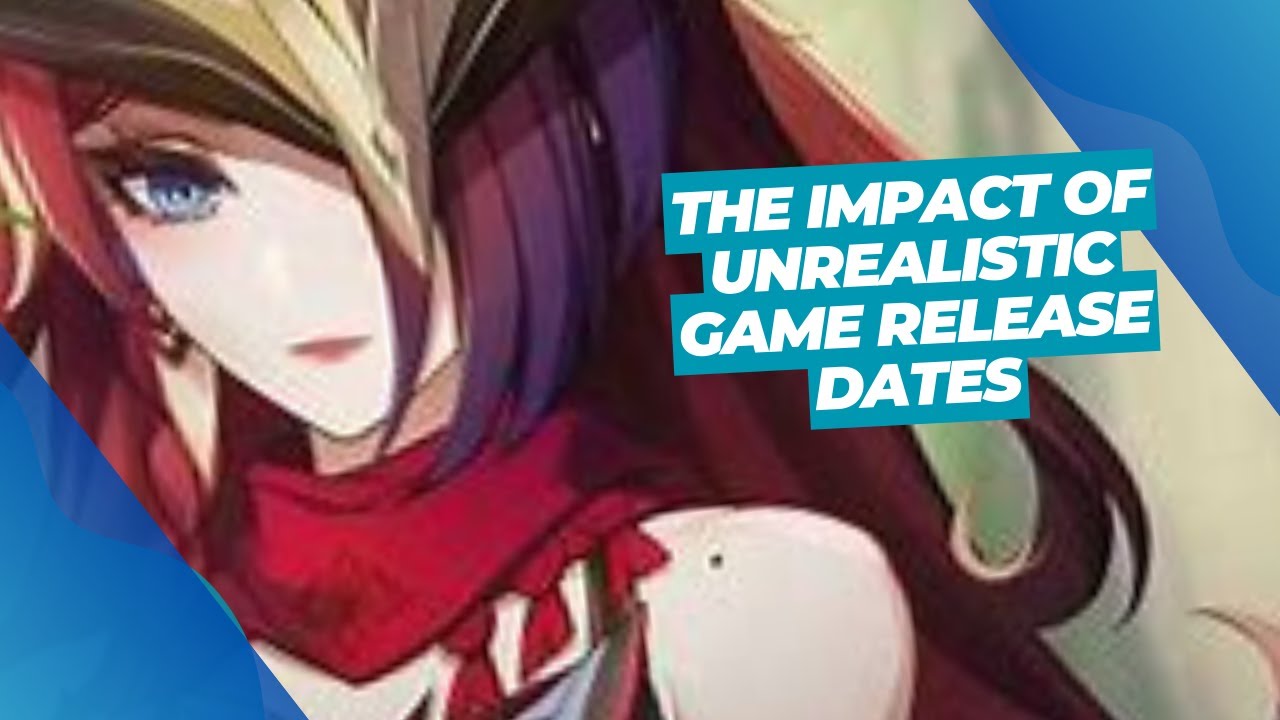 The Impact of Unrealistic Game Release Dates - YouTube