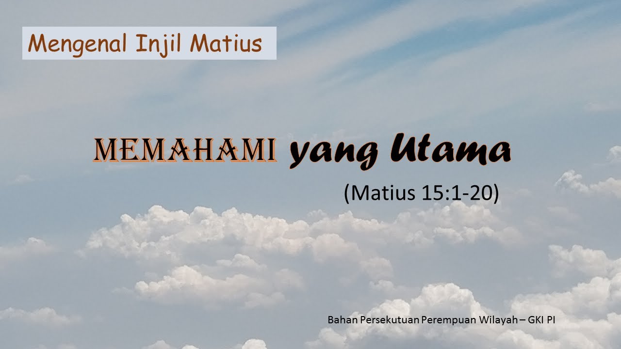 [BELAJAR] MEMAHAMI YANG UTAMA - MATIUS 15:1-20 - YouTube