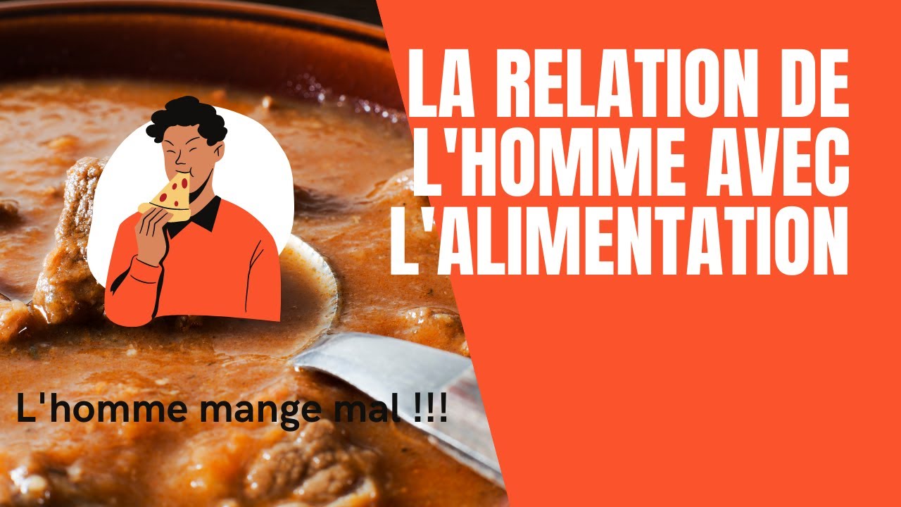 La relation de l'homme avec l'alimentation - YouTube
