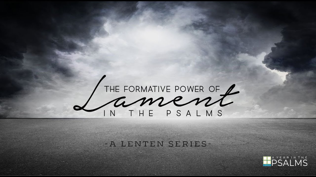 The Formative Power of Lament: Lament in the Psalms - The Power of ...