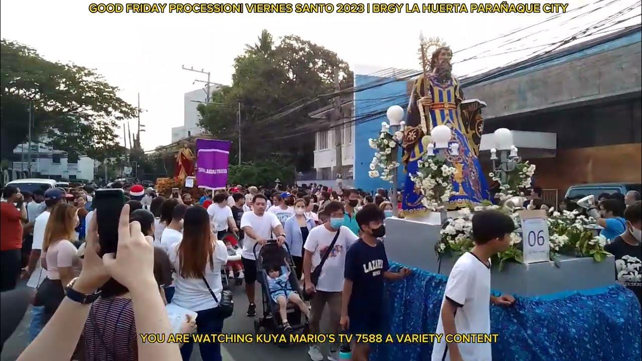 GOOD FRIDAY PROCESSION | VIERNES SANTO 2023 | BRGY LA HUERTA PARAÑAQUE CITY #procession - YouTube