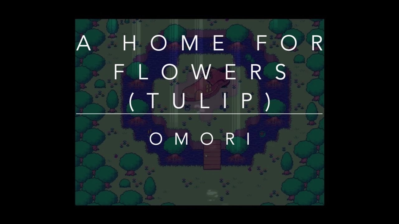 「Omori」A home for flowers (Tulip) - YouTube