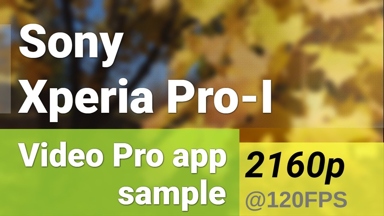 4K 2160p 120fps, Video Pro - Sony Xperia Pro-I video sample - YouTube