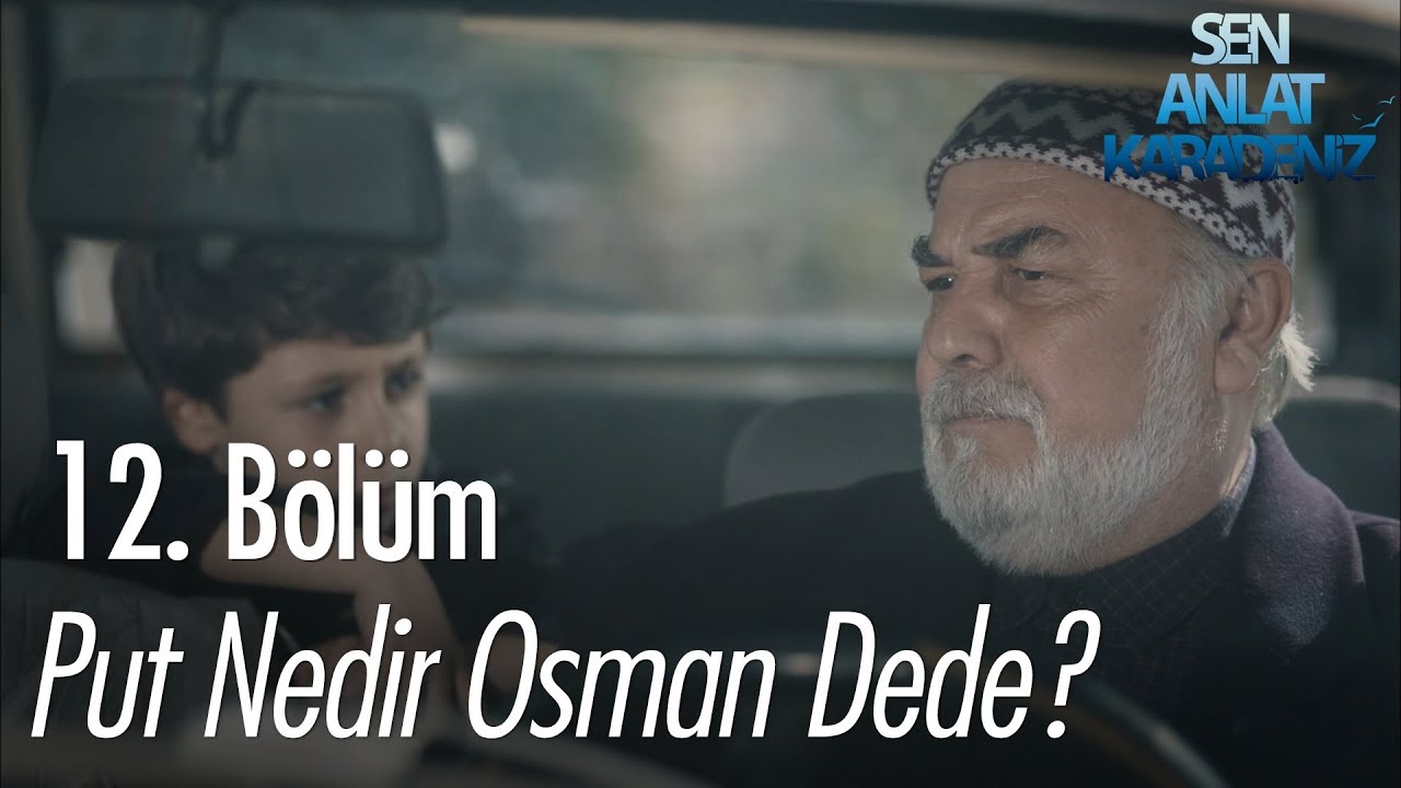 Put nedir Osman dede? - Sen Anlat Karadeniz 12. Bölüm - YouTube