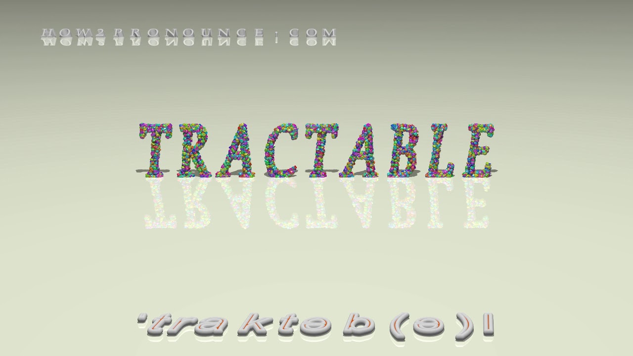 tractable - pronunciation + Examples in sentences and phrases - YouTube