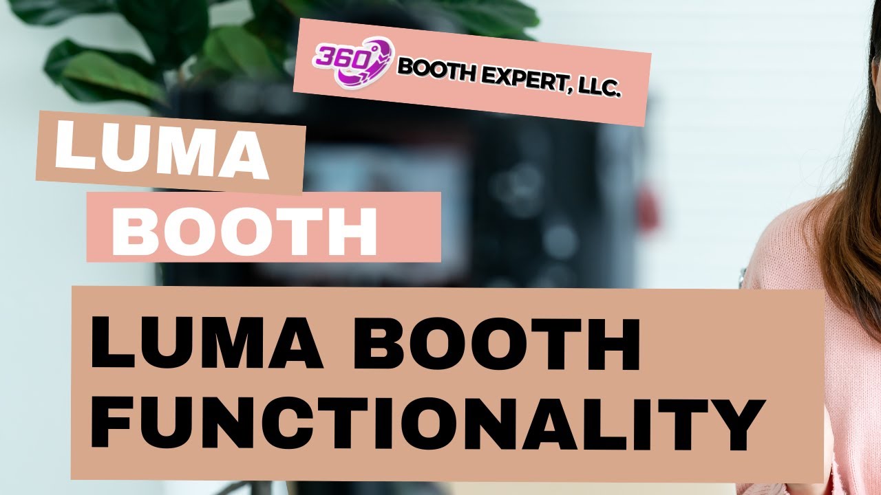 How Luma Booth functions with photo booth, GIF, videos, 360 slow motion ...