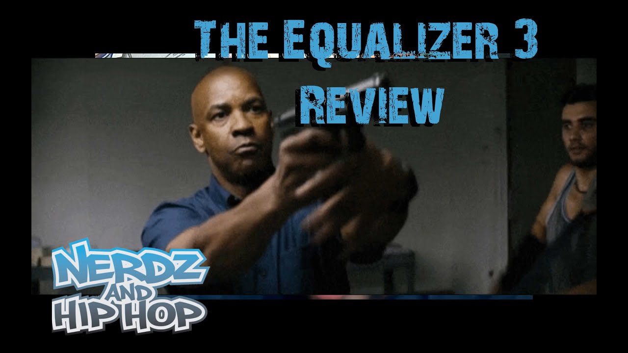 The Equalizer 3 Nerdz & Hip-Hop Review - YouTube