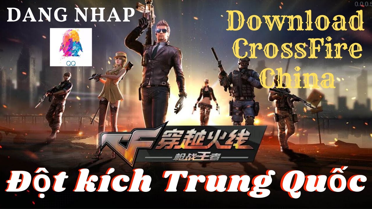 Hướng dẫn download và đăng nhập và chơi CFQQ | CrossFire China | Đột kích Trung Quốc - YouTube