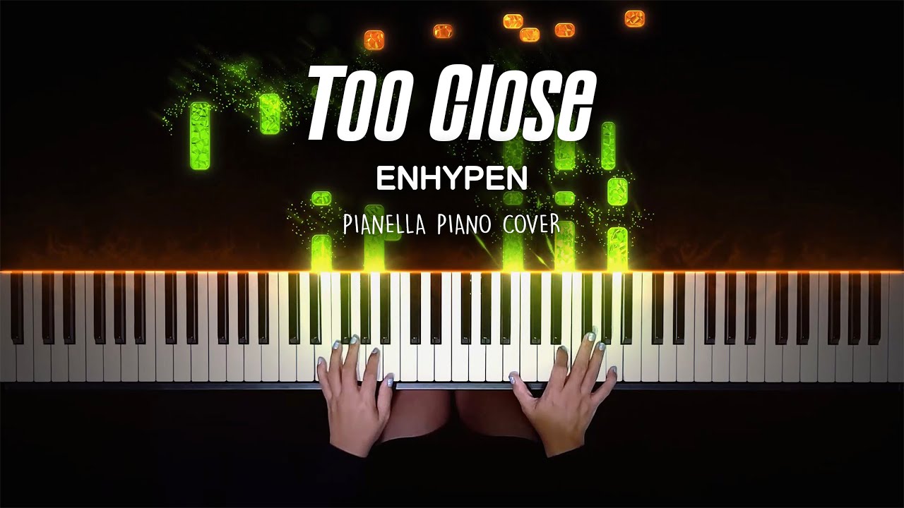 ENHYPEN - Too Close | Piano Cover by Pianella Piano - YouTube