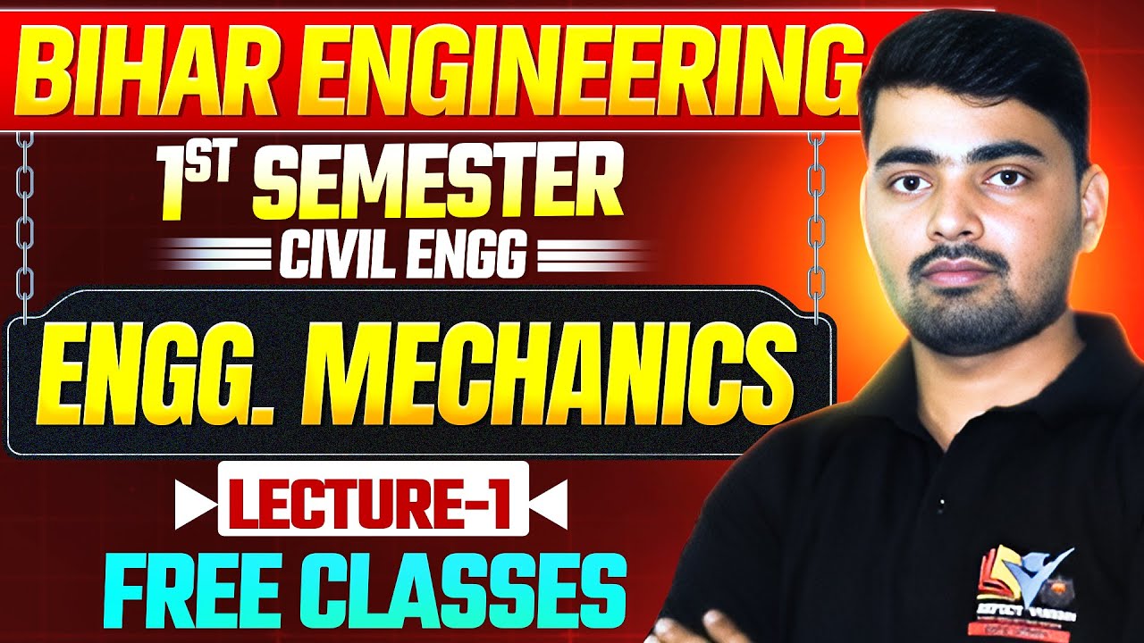 BIHAR ENGINEERING || 1ST SEM || CIVIL || ENGG MECHANICS || M-03 | LEC ...