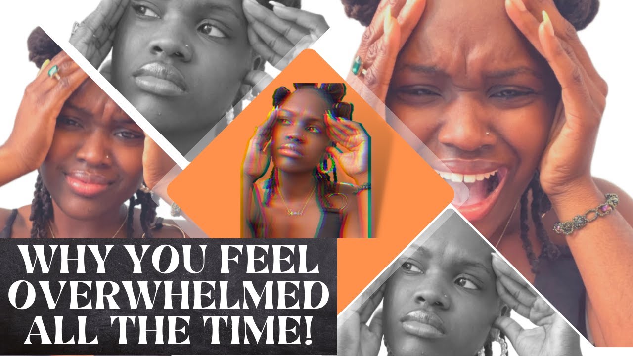IS IT NORMAL TO FEEL OVERWHELMED ALL THE TIME? Why you feel overwhelmed ...