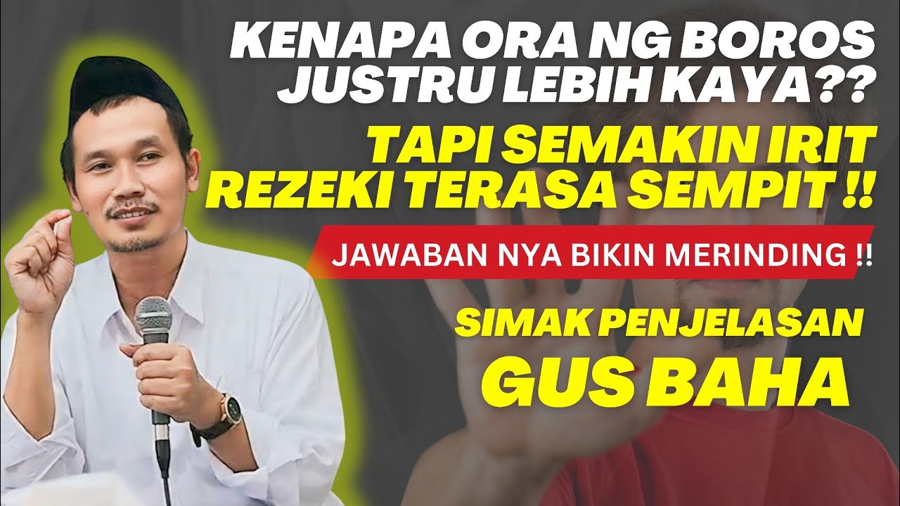 Gus Baha - Kenapa Orang Boros Justru Lebih Kaya, Sedangkan Orang Irit ...