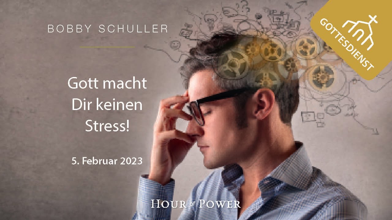Bobby Schuller: Gott macht Dir keinen Stress! - Gottesdienst vom 05.02. ...
