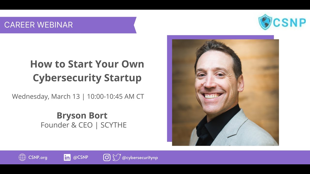 How to Start Your Own Cybersecurity Startup: CSNP Webinar with SCYTHE ...