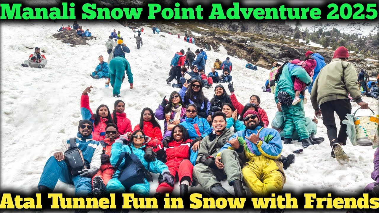 Manali Snow Point Adventure 2025||Atal Tunnel Fun in Snow with Friends ...