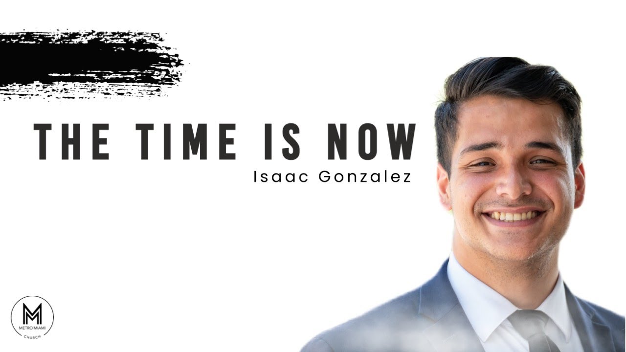 The Time Is Now | Isaac Gonzalez - YouTube