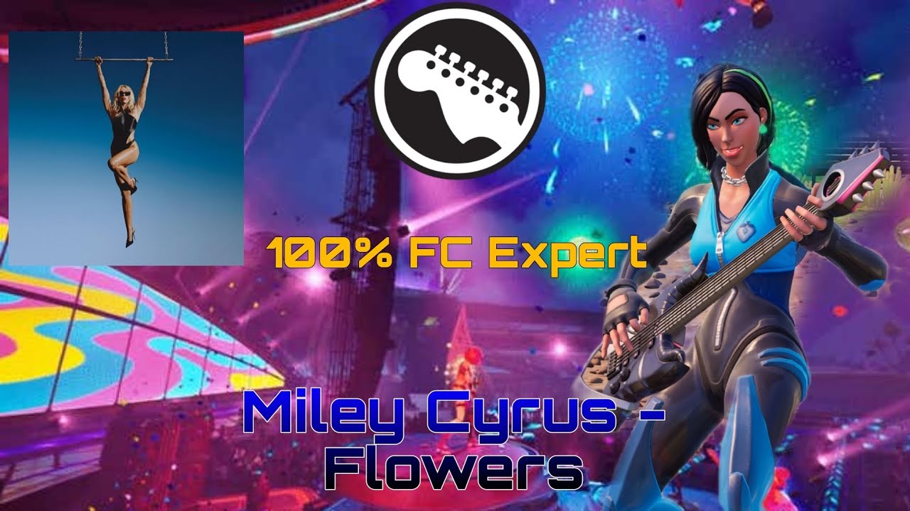 Miley Cyrus - Flowers | Fortnite Festival Lead | 100% FC Expert ...