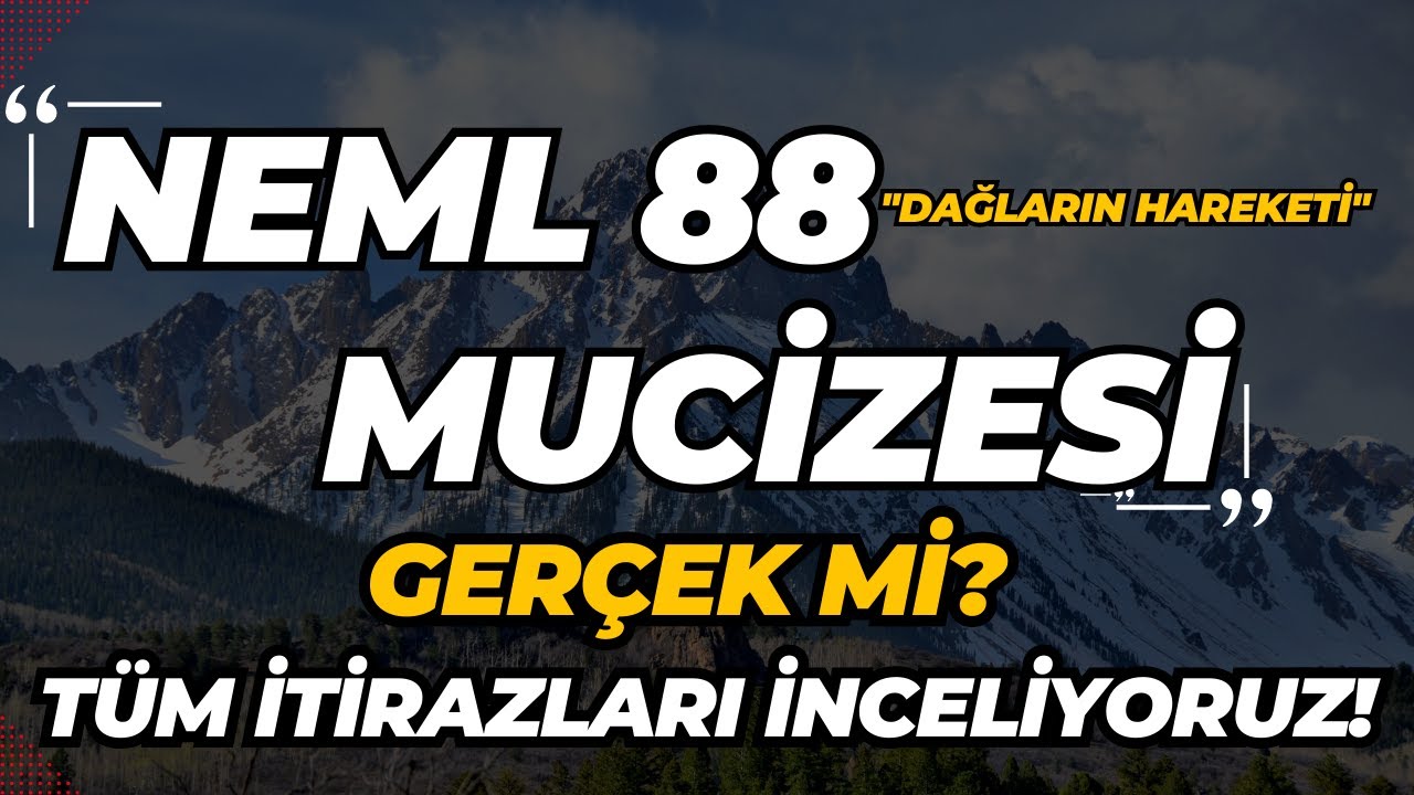 NEML 88 GERÇEKTEN MUCİZE Mİ? Kur'an Mucizesi: ''Dağların hareketi ...