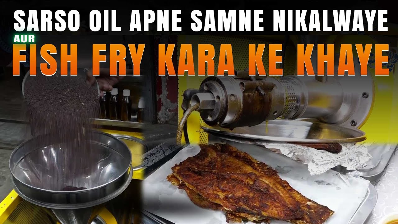Sarso Oil Apne Samne Nikalwaye Aur Fish Fry Karwa Ke Khaye - Lahore Ke ...
