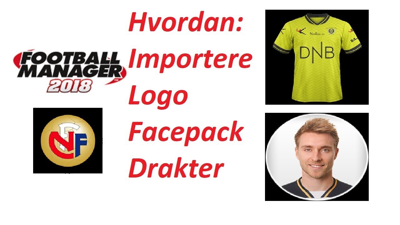 Grafikk i Football manager 2018, facepack, logo, drakter - YouTube