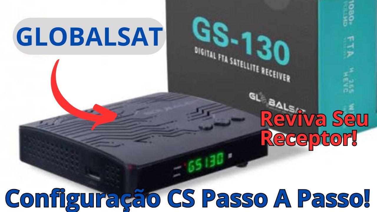 GlobalSat GS 130 - Reviva Seu Receptor, Configuração CS 2025 - YouTube
