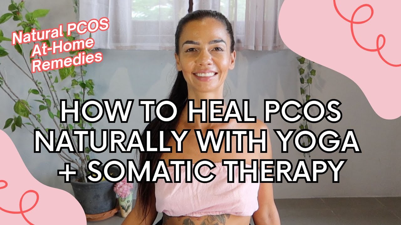How to heal PCOS naturally with yoga + somatic therapy | Natural PCOS ...