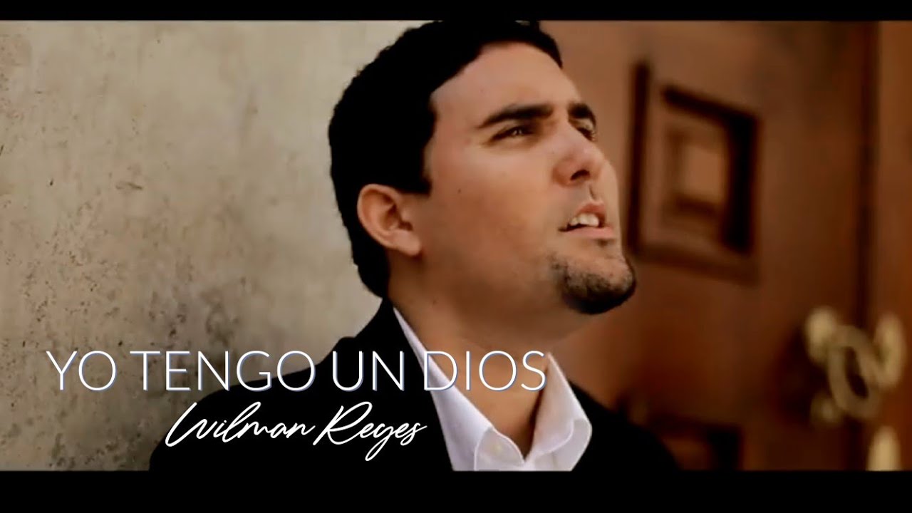 Yo Tengo Un Dios - Wilman Reyes - Video Oficial - YouTube