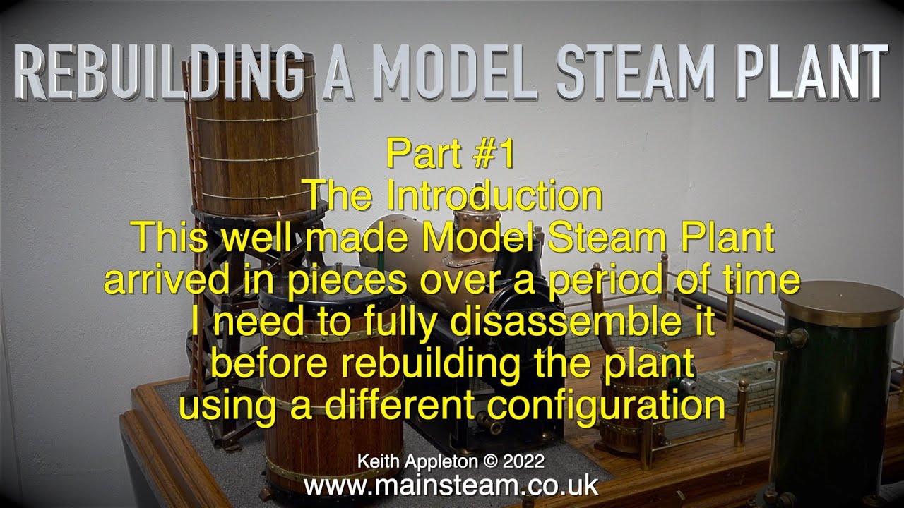 REBUILDING A MODEL STEAM PLANT - PART #1 - YouTube