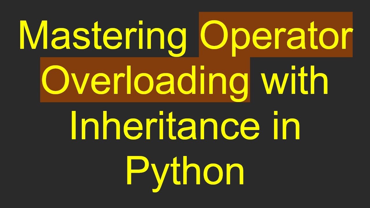 Mastering Operator Overloading with Inheritance in Python - YouTube