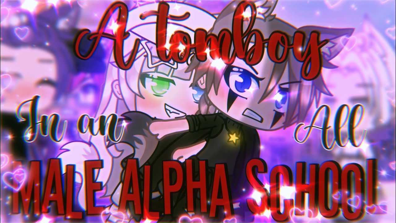 A Tomboy in an all male alpha school || GLMM || GachaLife MiniMovie ...