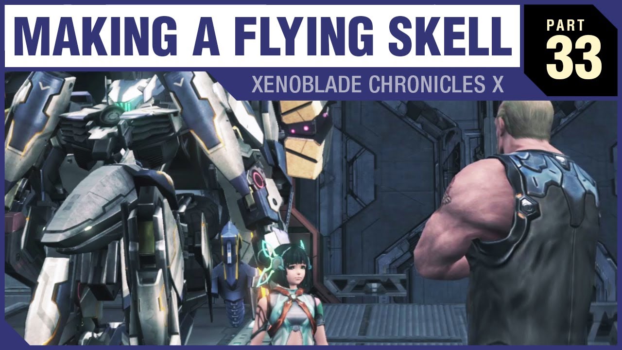 MAKING A FLYING SKELL - Xenoblade Chronicles X - PART 33 - YouTube