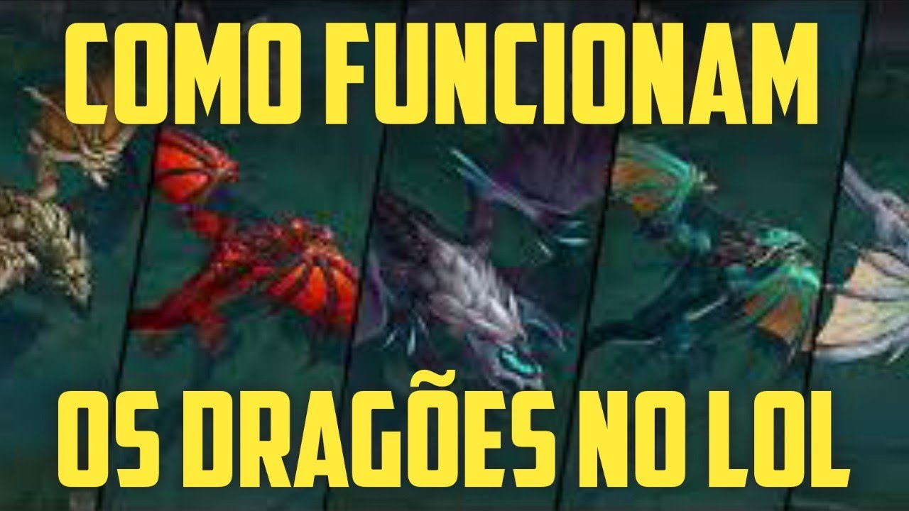 LEAGUE OF LEGENDS - COMO FUNCIONAM OS DRAGÕES EM LEAGUE OF LEGENDS ...