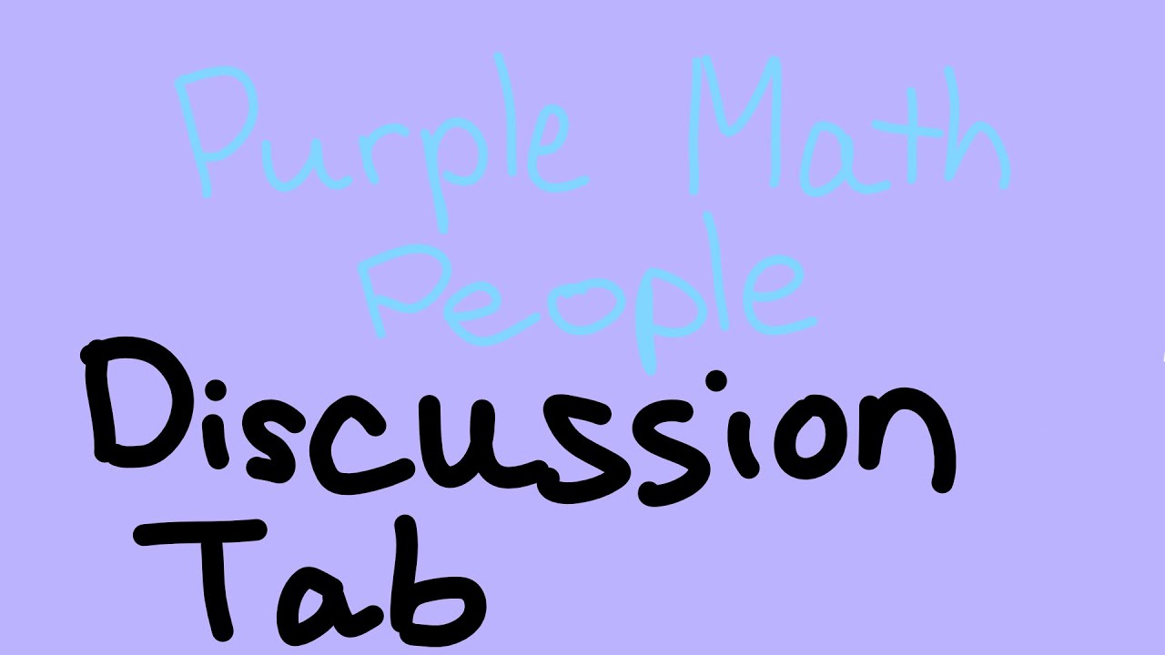 Purple Math People Discussion Tab - YouTube