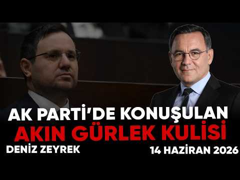Deniz Zeyrek: AK Parti’de konuşulan Akın Gürlek kulisi #akıngürlek