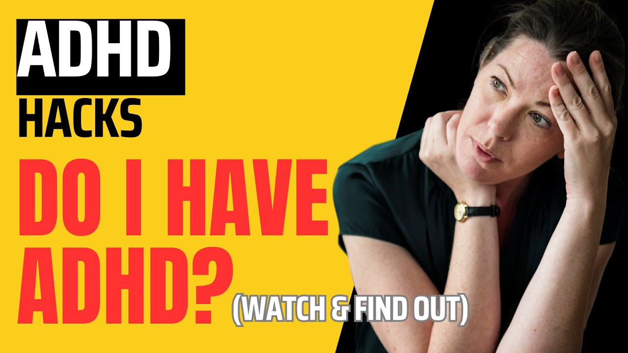ADHD HACKS – How can I know if I have ADHD? - YouTube