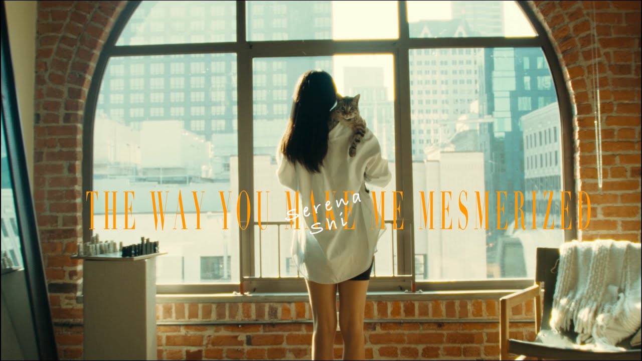 The Way You Make Me Mesmerized- Serena Shi - YouTube